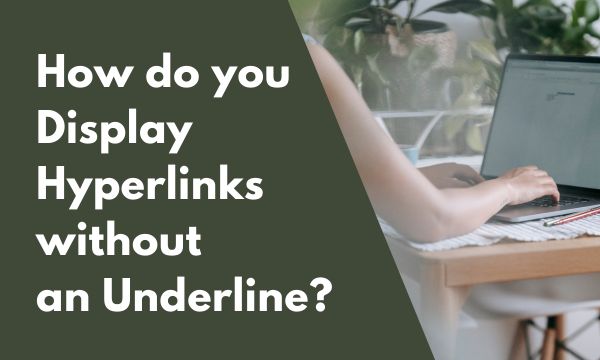 How Do You Display Hyperlinks Without An Underline Life In Coding