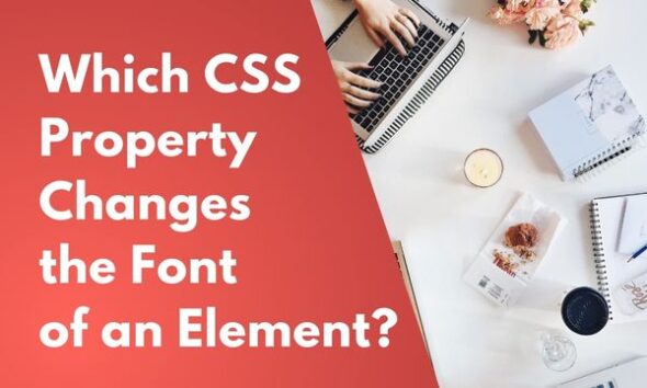 Which CSS Property Changes the Font of an Element? - Life in Coding