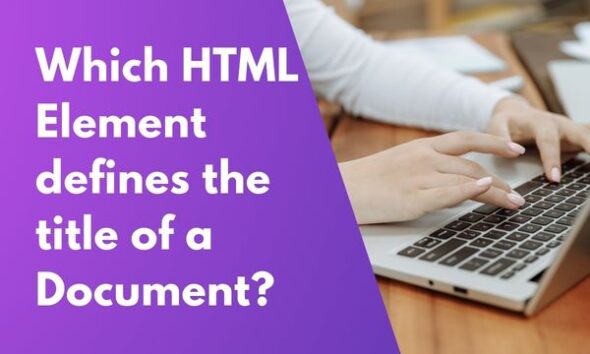 Which HTML Element defines the title of a Document? - Life in Coding